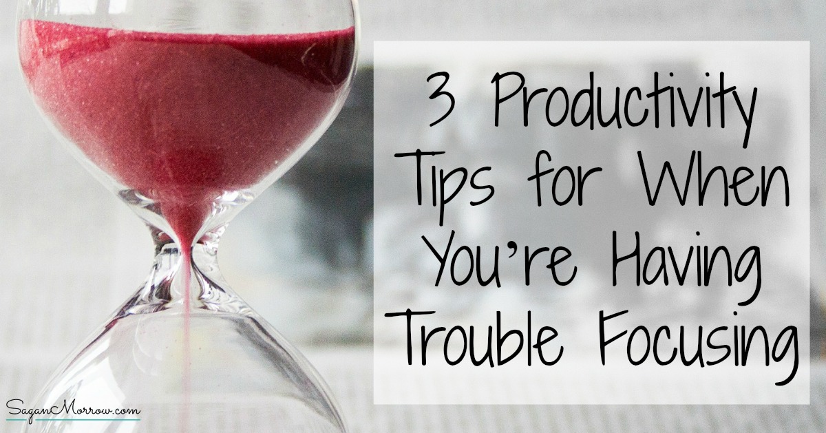 Productivity Tips for When You’re Having Trouble Focusing Productivity Tips for When You’re Having Trouble Focusing