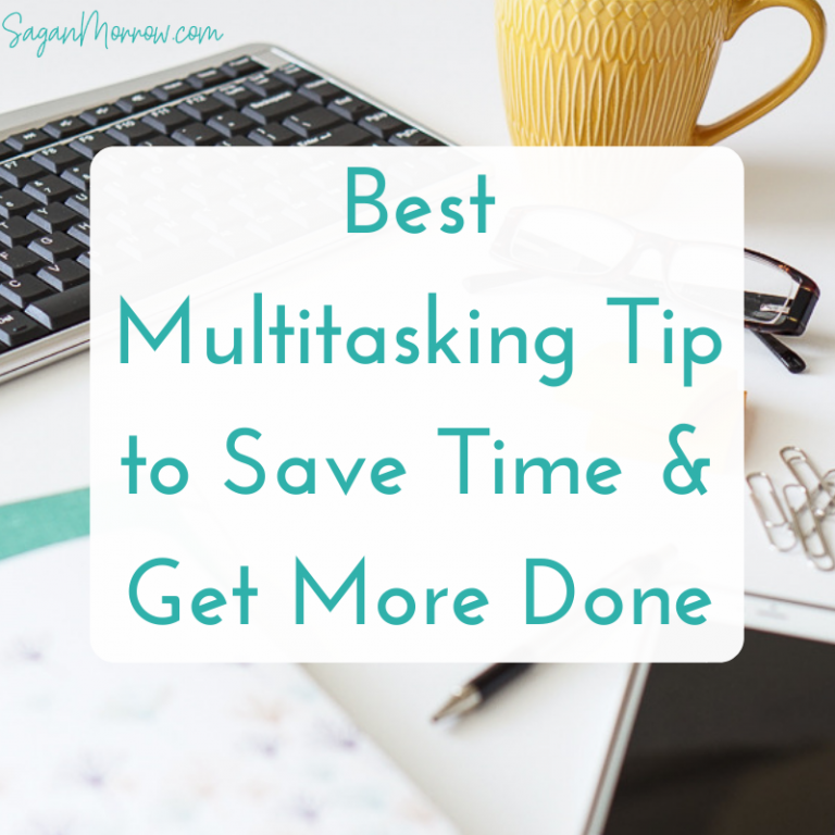 Best Multitasking Tip to save time and get more done