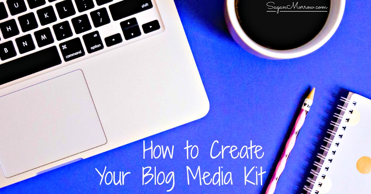 How to Create Your Blog Media Kit - Sagan Morrow
