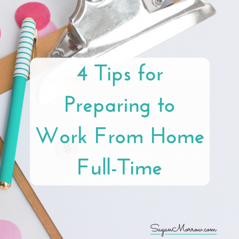 4 Tips + 10 Action Steps for Preparing to Work From Home Fulltime