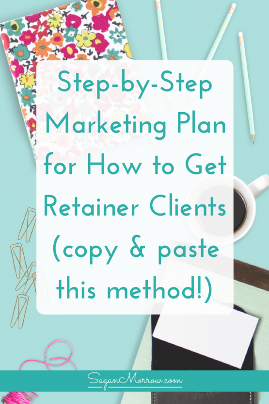 How to Get Retainer Clients: Step-by-Step Marketing Plan