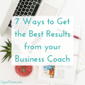 How to Get the Most Out Of A Business Coach: 7 ways