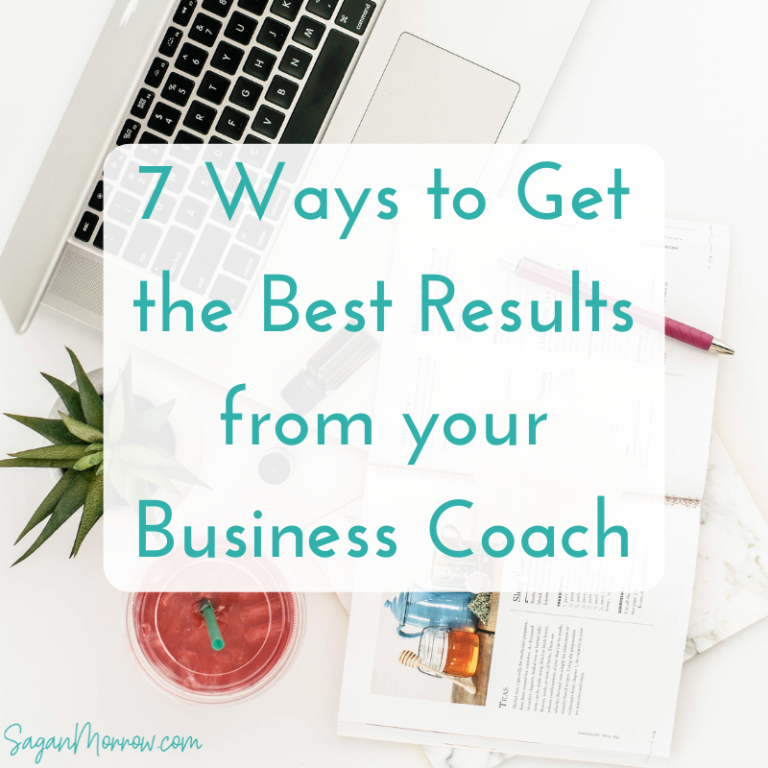 How to Get the Most Out Of A Business Coach: 7 ways