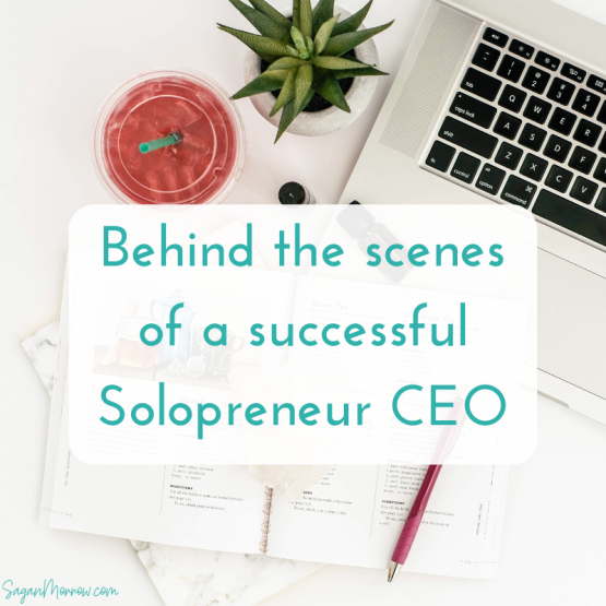 Behind the scenes of a Solopreneur CEO - Sagan Morrow