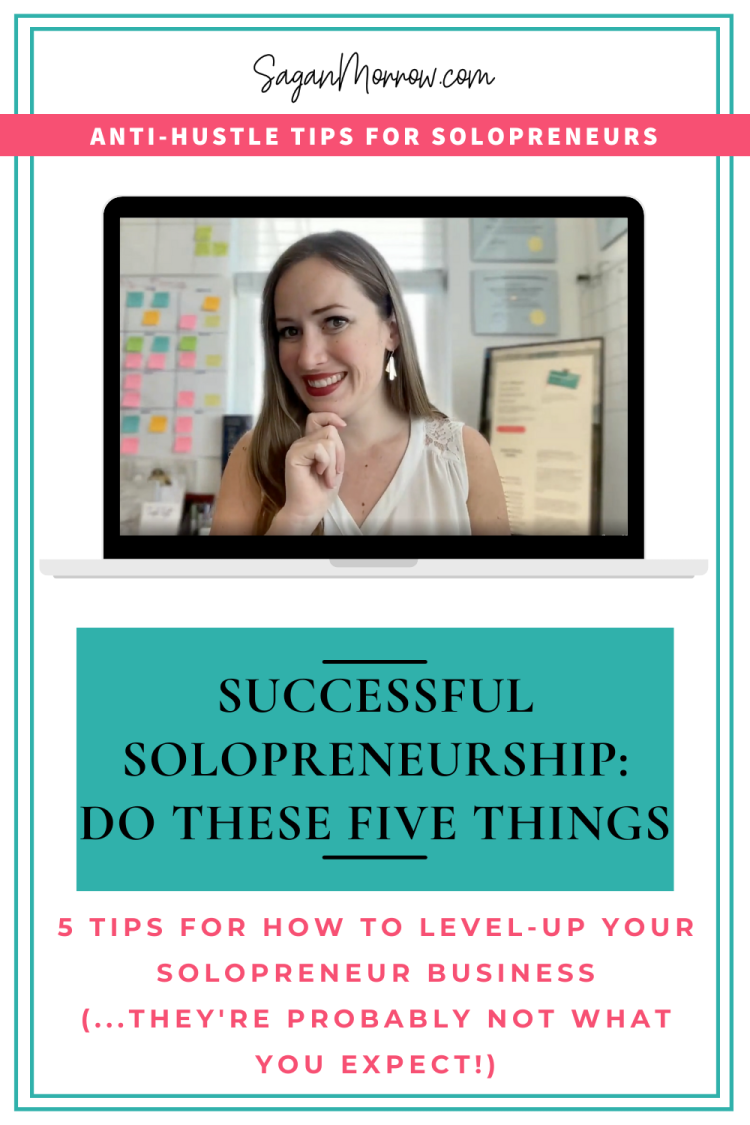 Top 5 things the most successful solopreneurs do - Sagan Morrow
